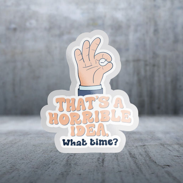 Sticker Pack | 12189 - Funny Sayings - Horrible Idea time