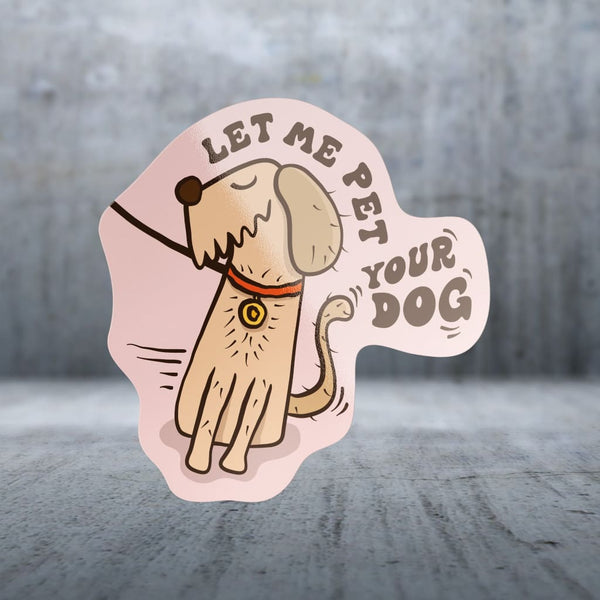 Sticker Pack | 14055 - Dog Sayings - Let Me Pet