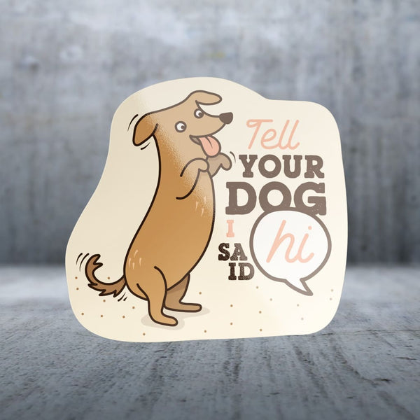 Sticker Pack | 14075 - Dog Sayings - Tell Your Dog