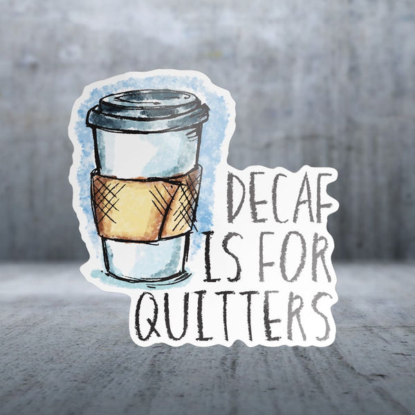 Sticker Pack | 15236 - Sayings - Decaf Is For Quitters